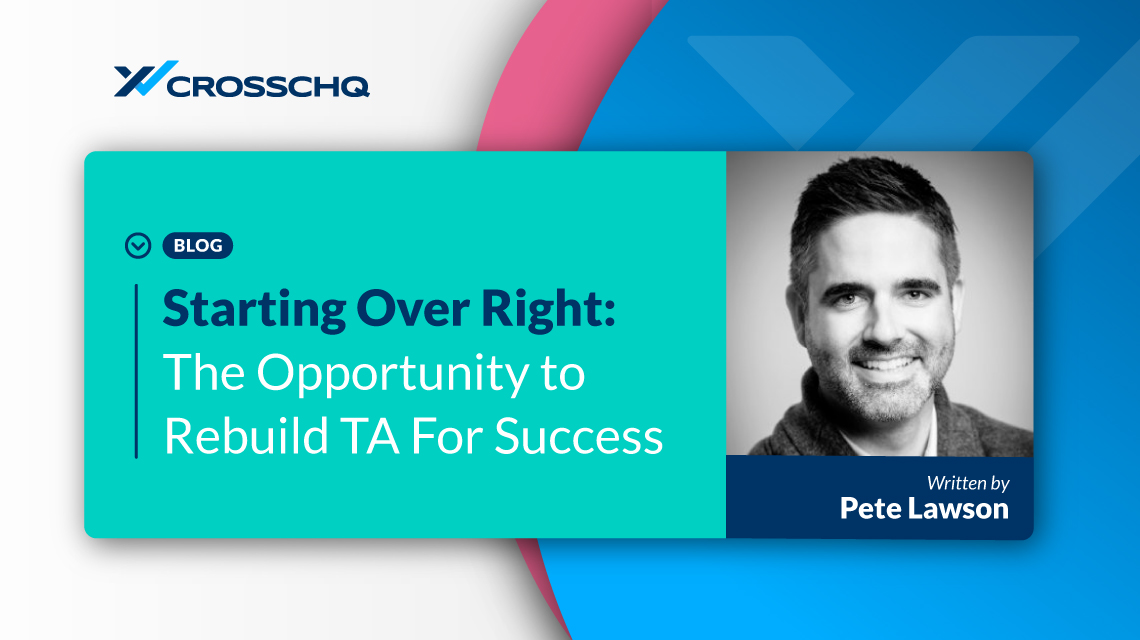Starting Over Right: The Opportunity to Rebuild TA For Success